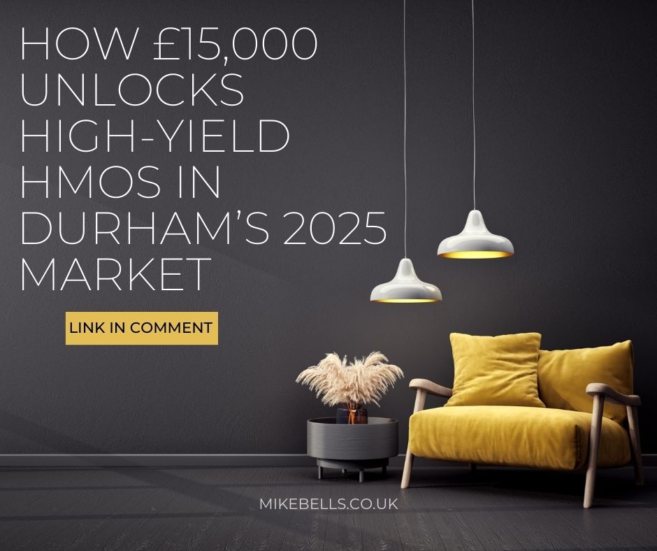How £15,000 Unlocks High-Yield HMOs in Durham’s 2025 Market - MIKE BELLS